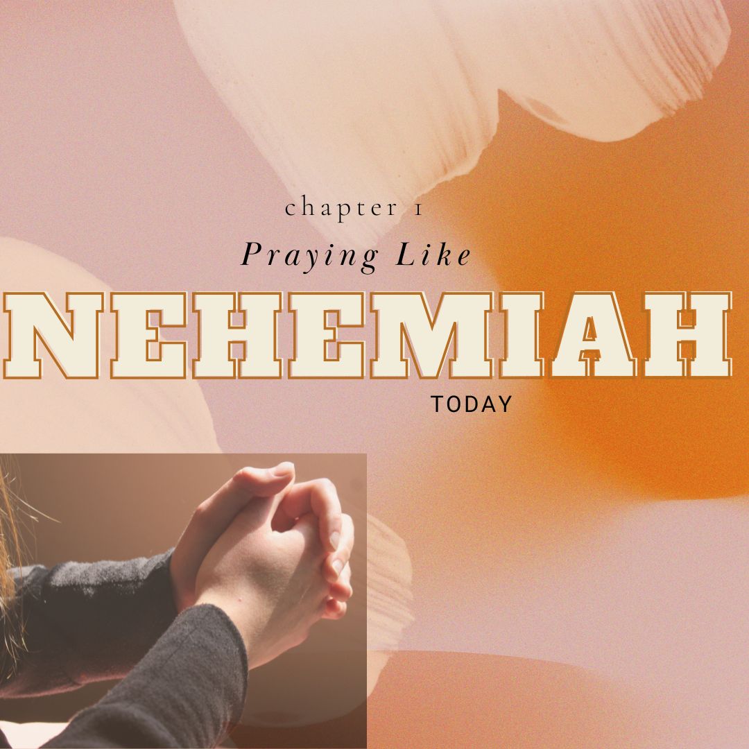Nehemiah Chapter 1: Nehemiah’s Prayer – Between a Father and HIS daughter